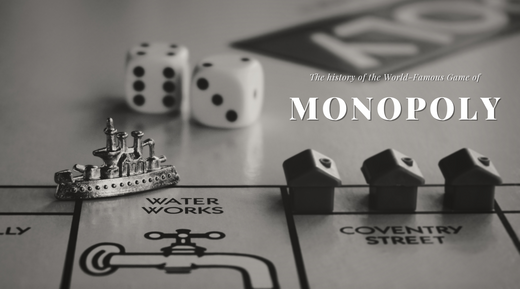 The history of the World-Famous Game of Monopoly